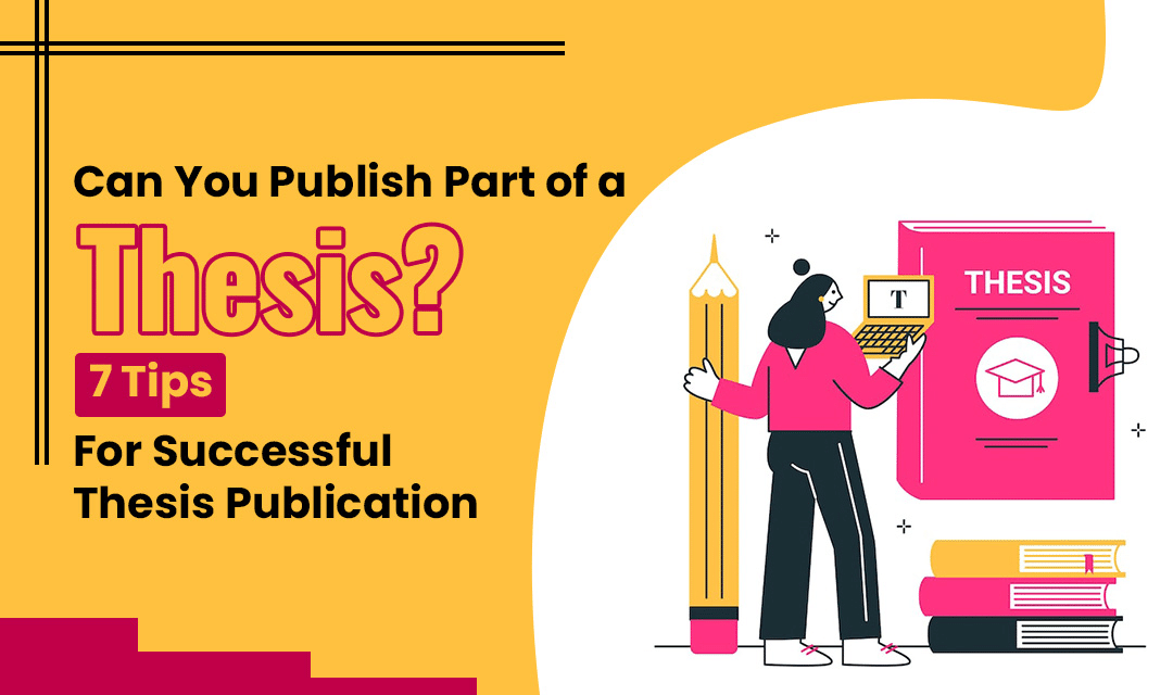 Can You Publish Part of a Thesis? 7 Tips for Successful Thesis ...